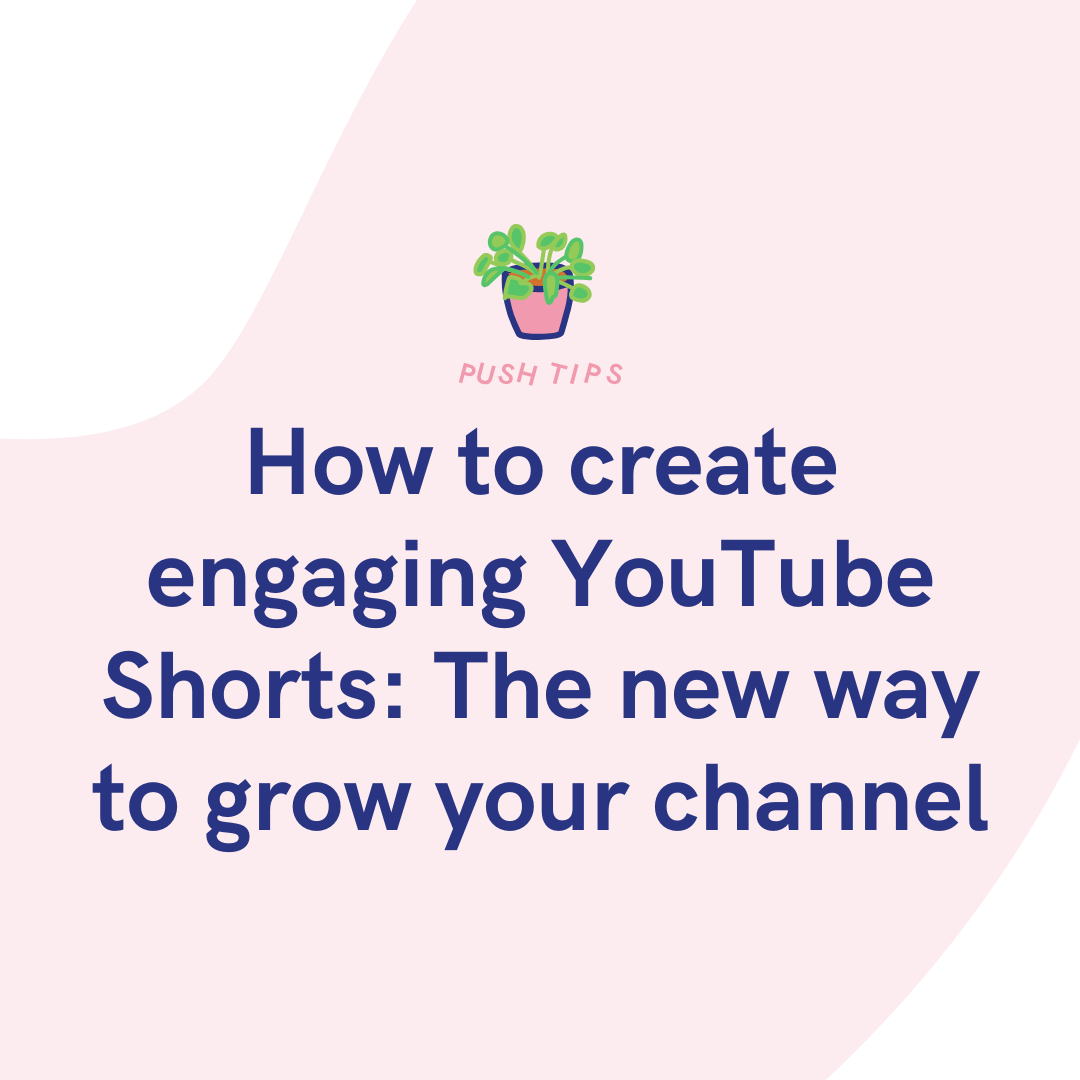 How to create engaging YouTube Shorts: The new way to grow your channel - PUSH.fm