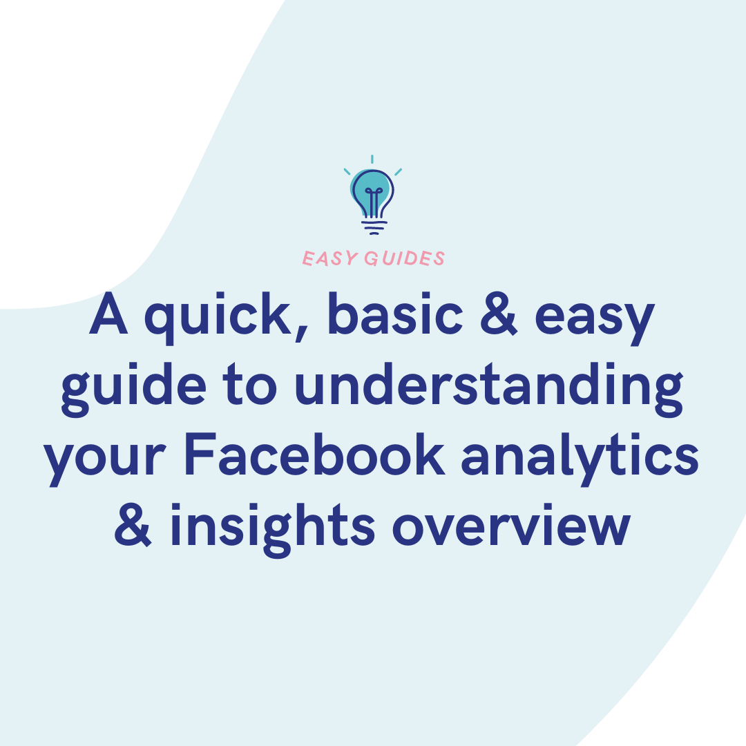 A quick, basic & easy guide to understanding your Facebook analytics ...