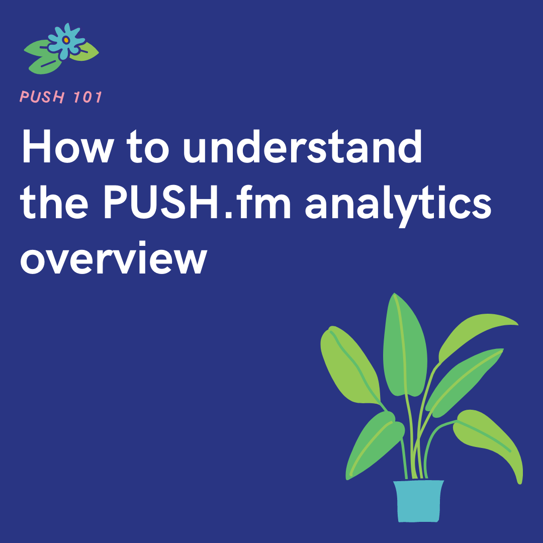 PUSH 101: how to understand the PUSH.fm analytics overview - PUSH.fm