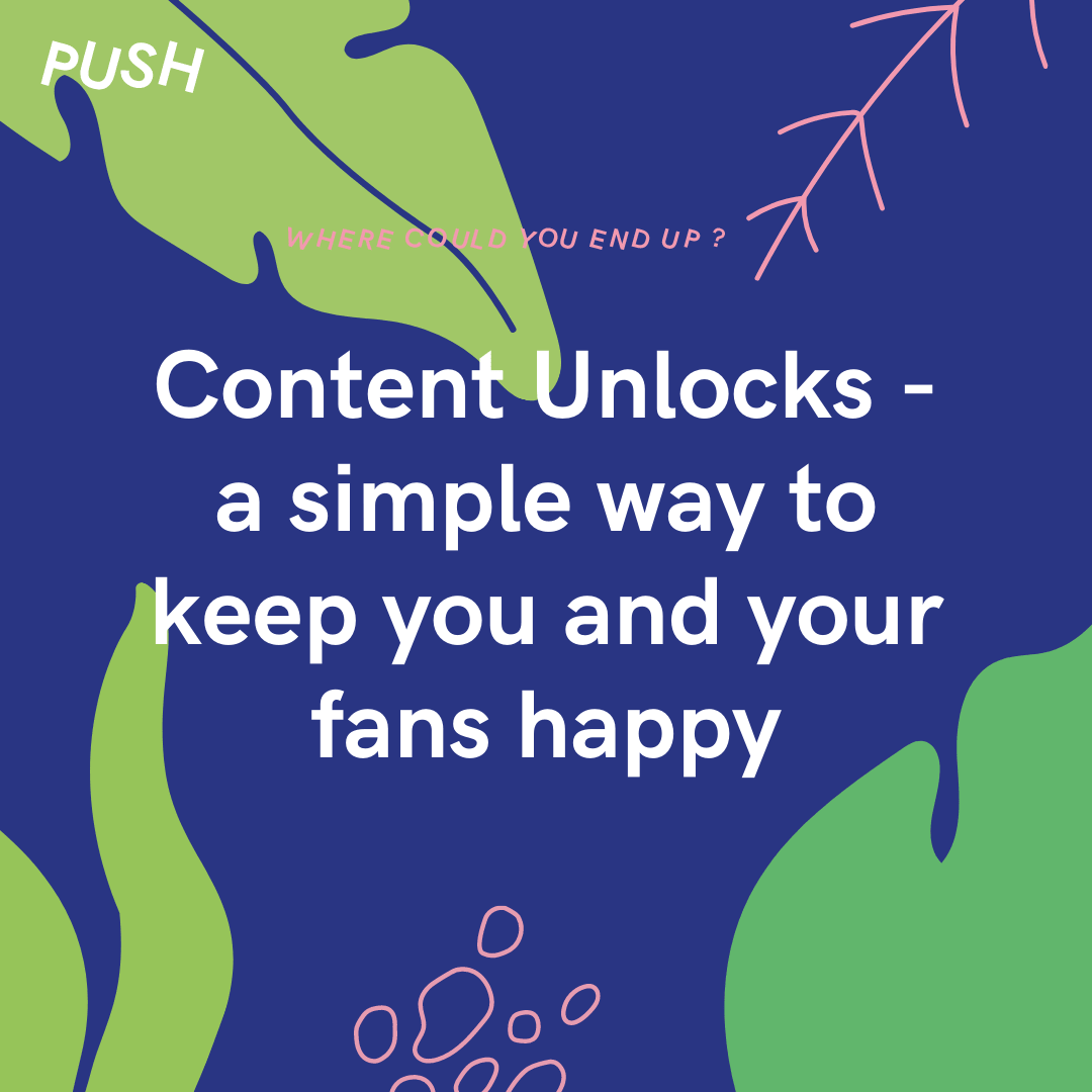 Content Unlocks - a simple way to keep you and your fans happy - PUSH.fm