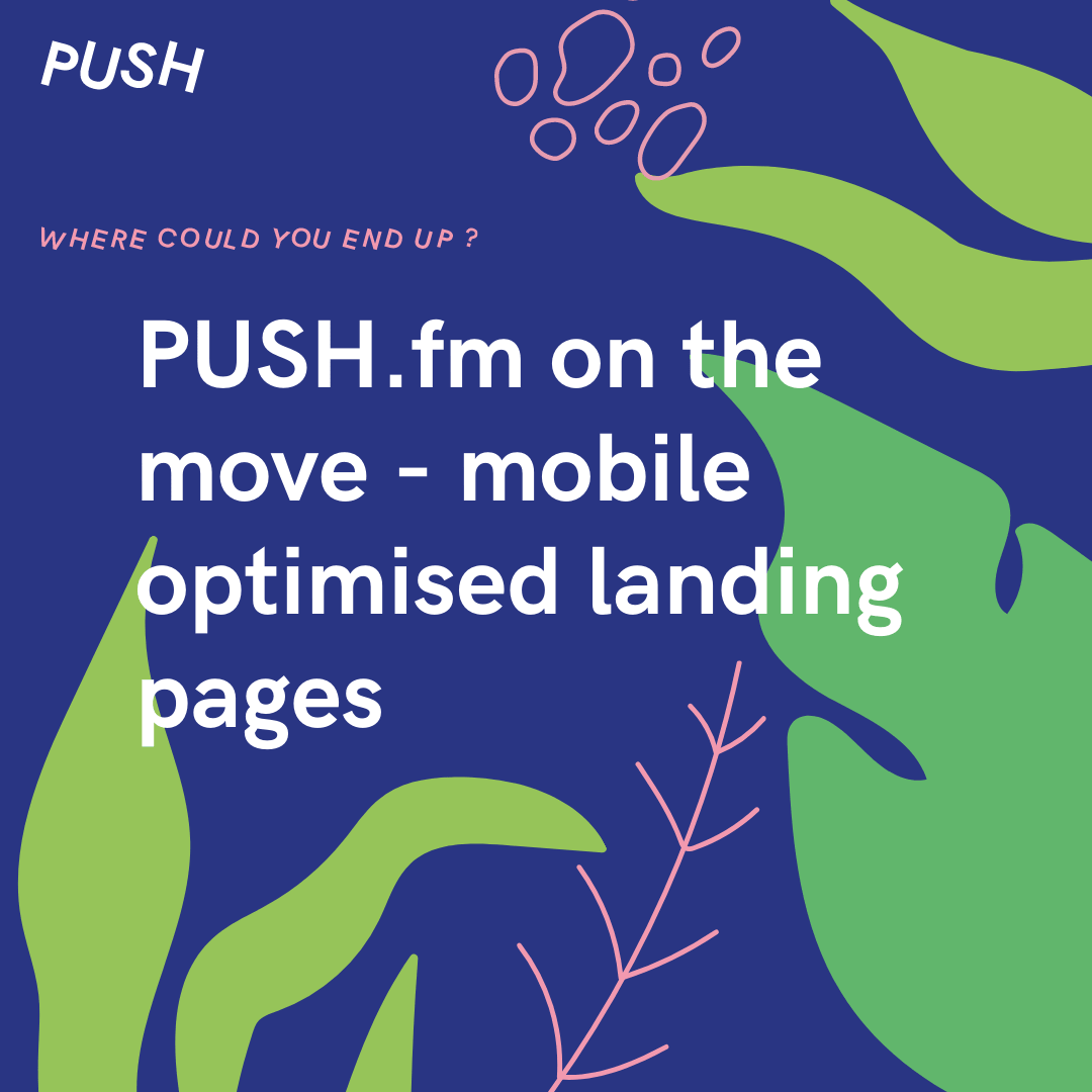 PUSH.fm on the move - mobile optimised landing pages - PUSH.fm