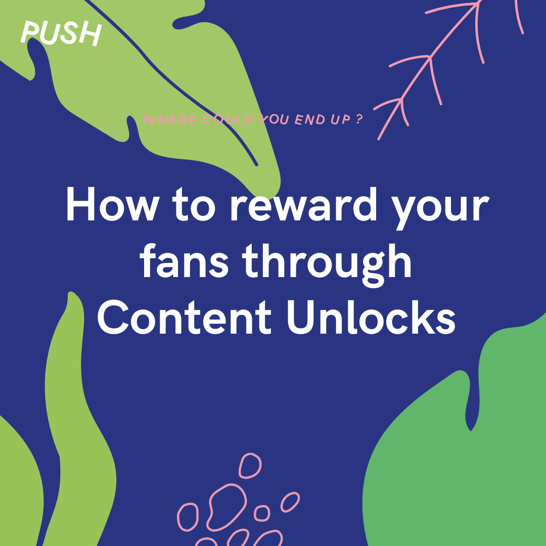 How to reward your fans through Content Unlocks - PUSH.fm