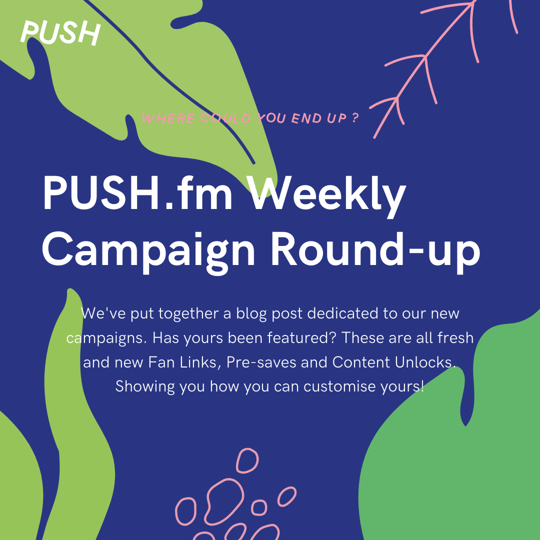 PUSH.fm Weekly Campaign Round-up - PUSH.fm