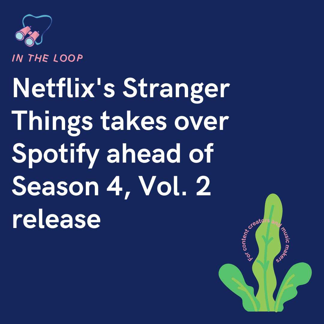 Netflix's Stranger Things takes over Spotify ahead of Season 4, Vol. 2 ...