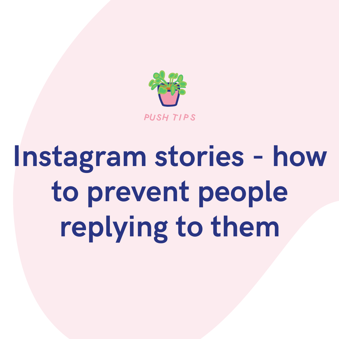 Instagram stories - how to prevent people replying to them - PUSH.fm