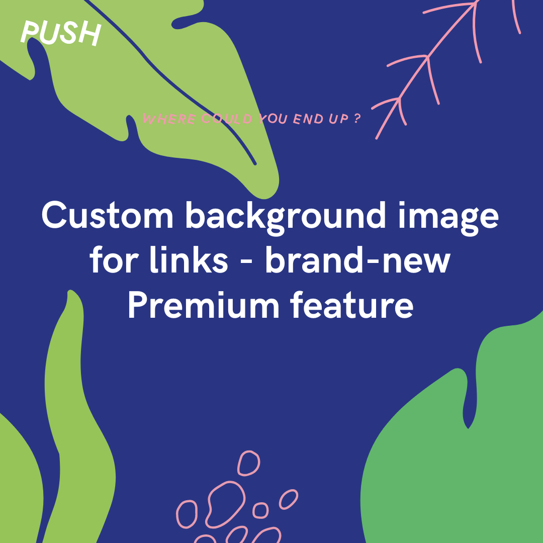 Custom background image for links - brand-new Premium feature - PUSH.fm