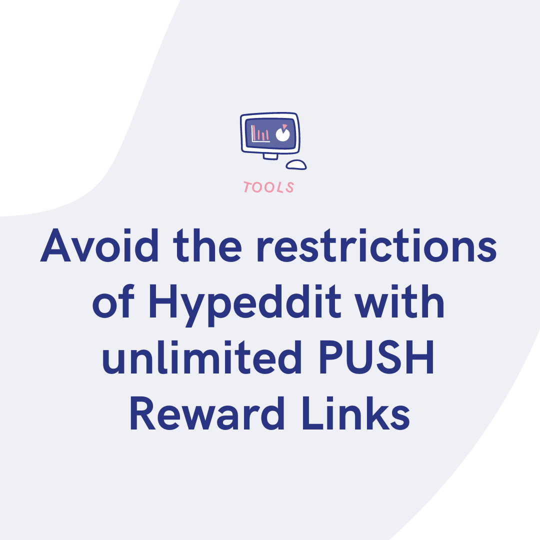 Avoid the restrictions of Hypeddit with unlimited PUSH Reward Links - PUSH.fm