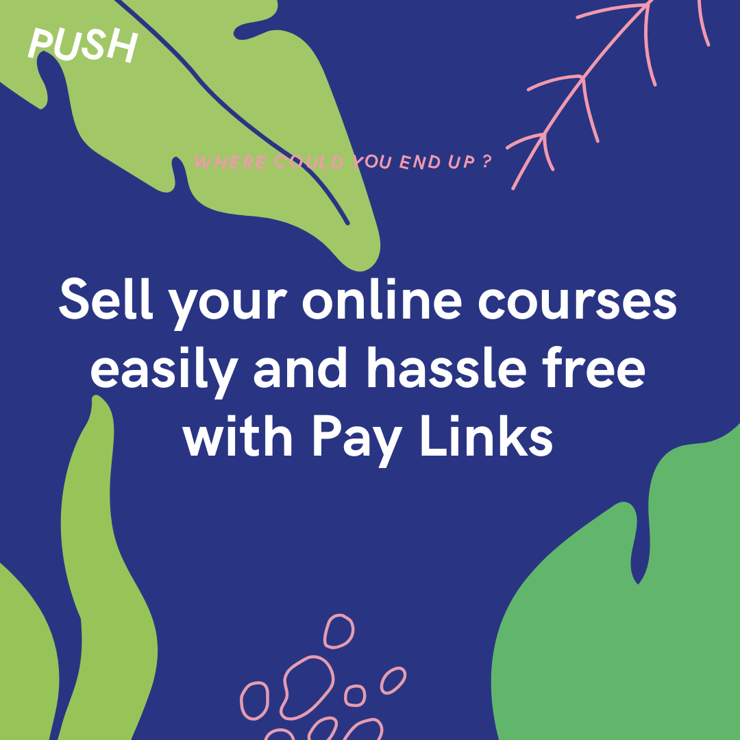 Sell your online courses easily and hassle free with Pay Links - PUSH.fm