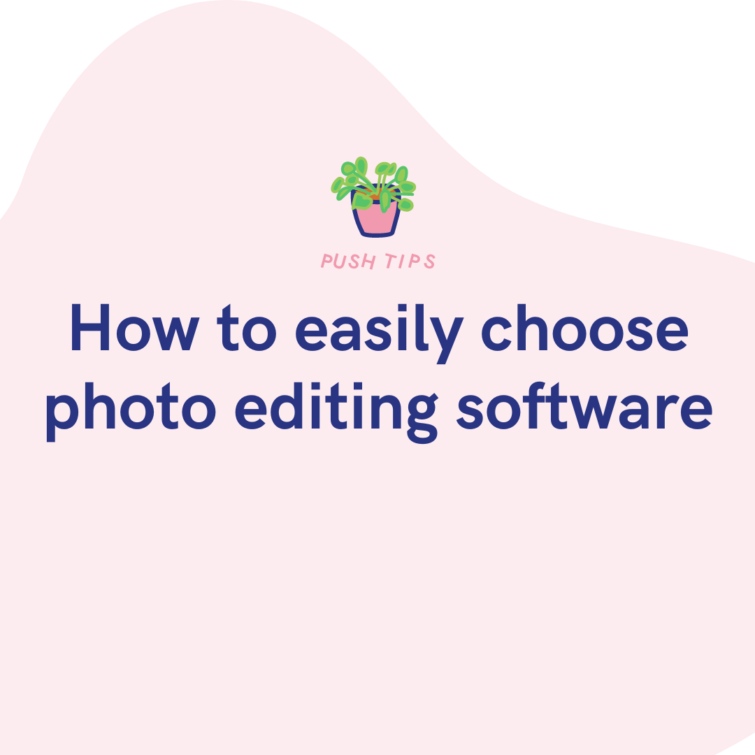 How to easily choose photo editing software - PUSH.fm