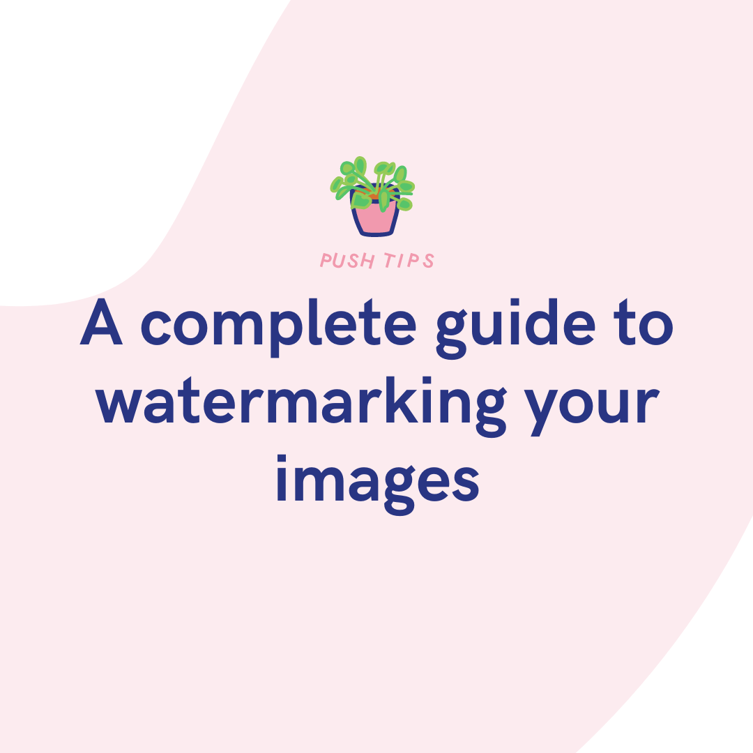 A complete guide to watermarking your images - PUSH.fm