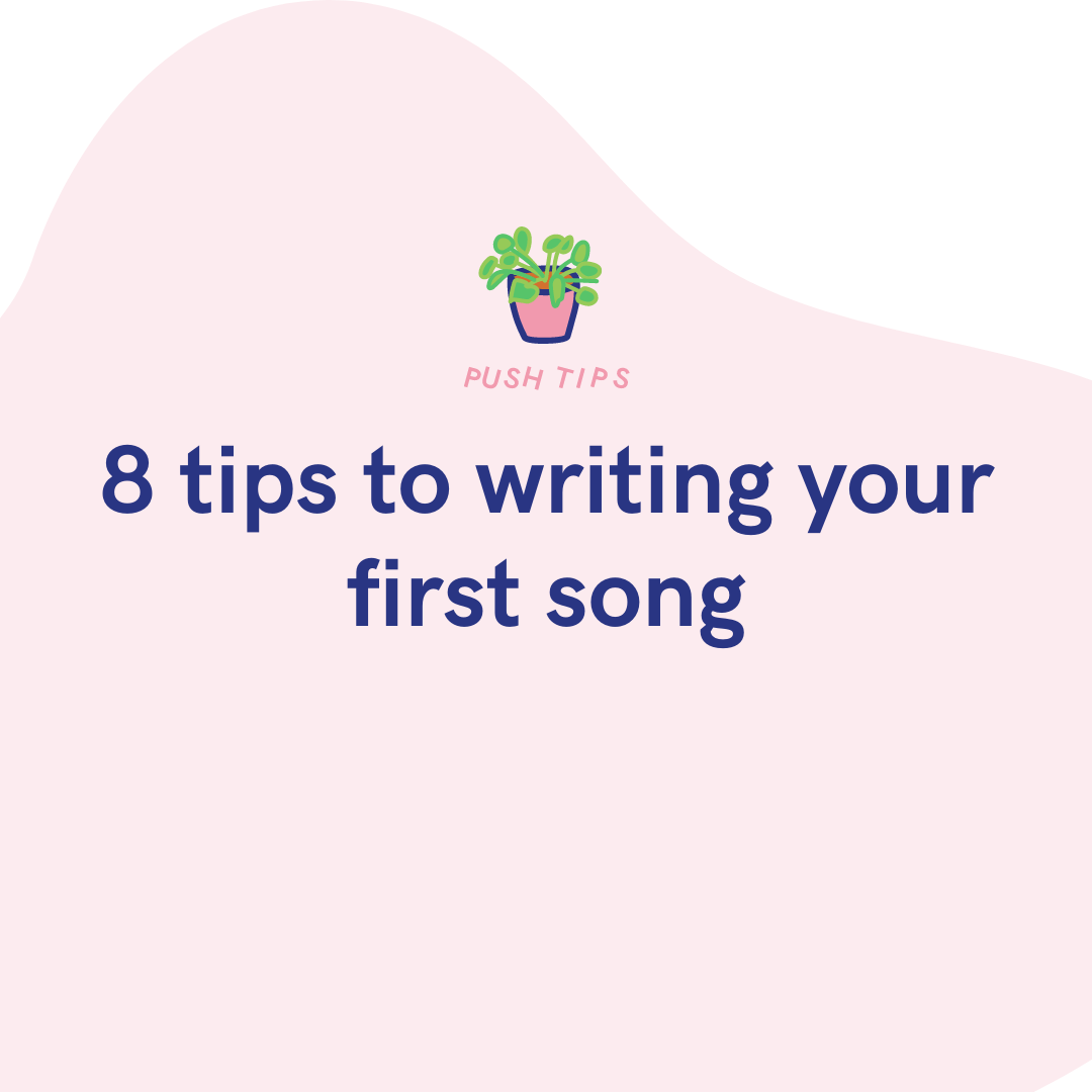 8 tips to writing your first song - PUSH.fm 8 tips to writing your first song - PUSH.fm