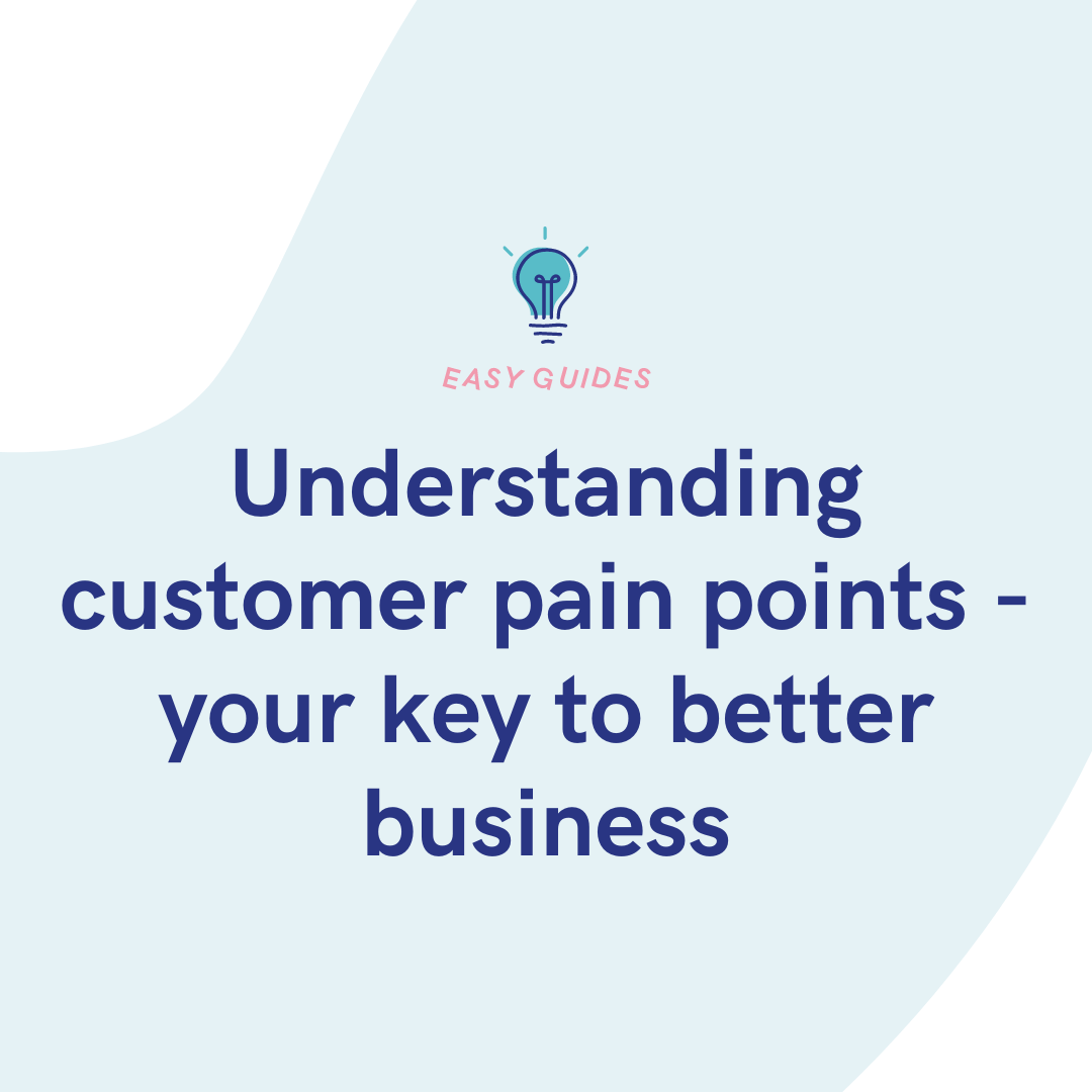 Understanding customer pain points - what are they? Understanding customer pain points - what are they?