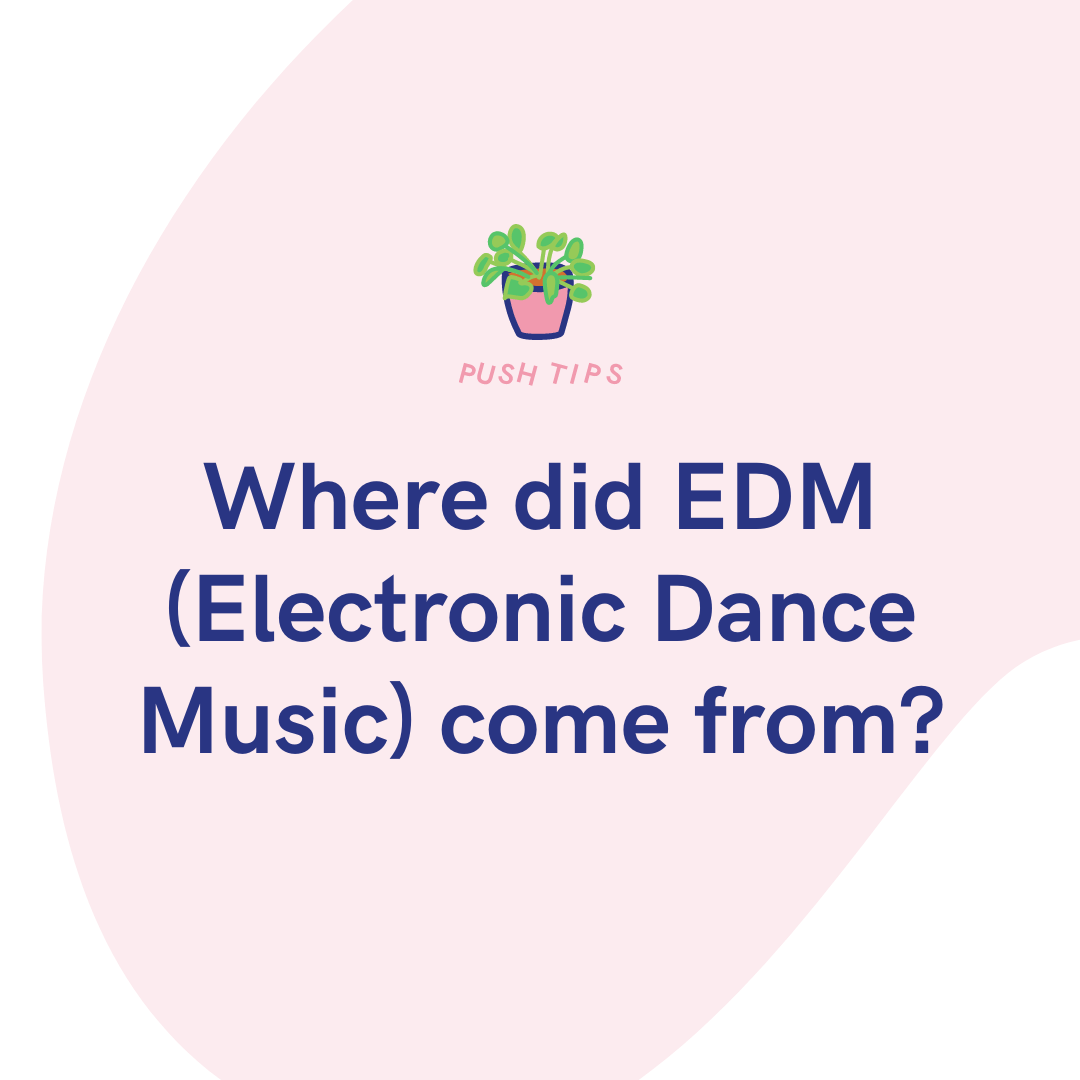 Where did EDM (Electronic Dance Music) come from?