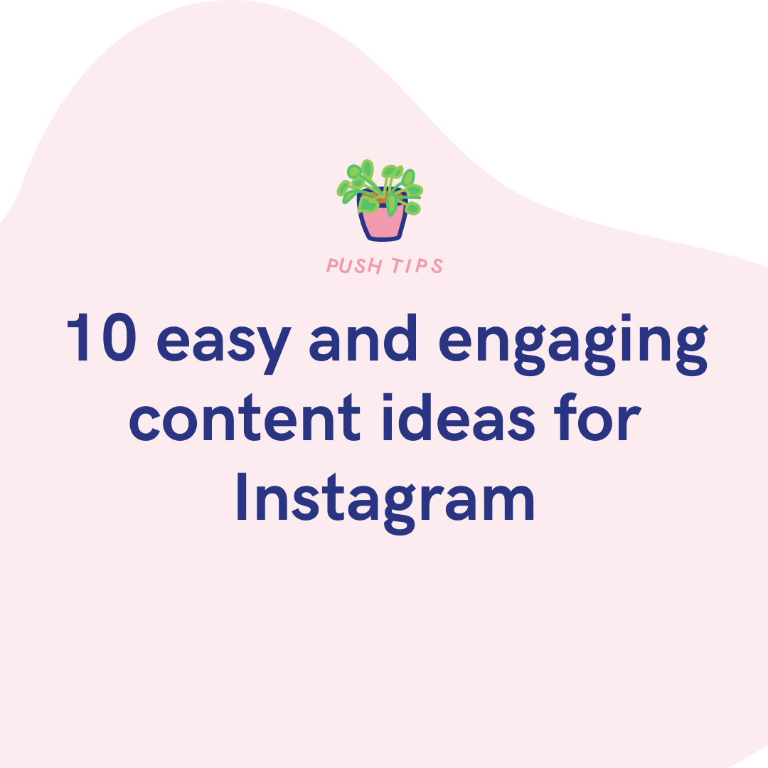 10 easy and engaging content ideas for Instagram - PUSH.fm