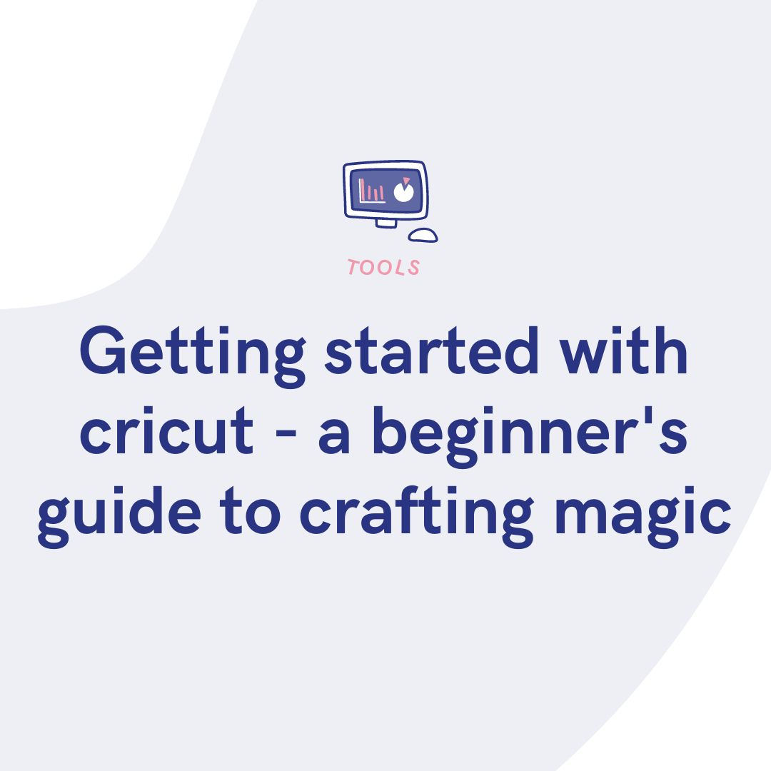 Getting started with cricut - a beginner's guide to crafting magic - PUSH.fm