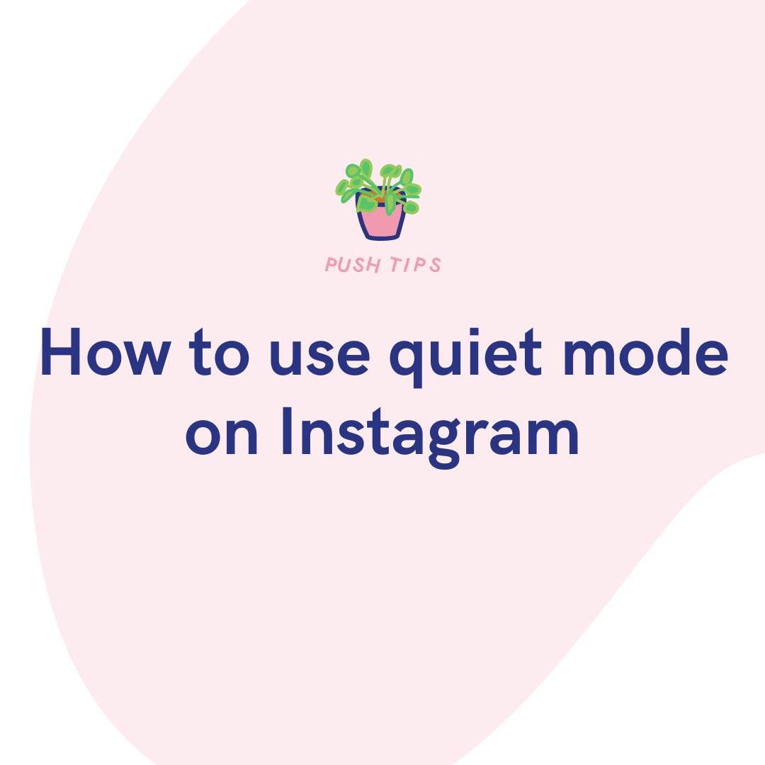 How to use quiet mode on Instagram - PUSH.fm