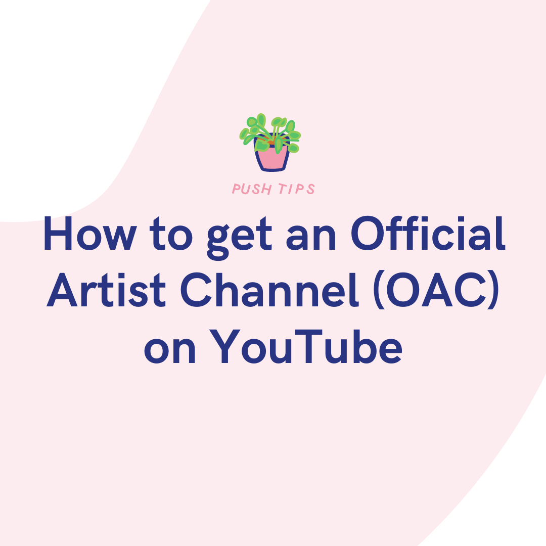 How to get an Official Artist Channel (OAC) on YouTube - PUSH.fm