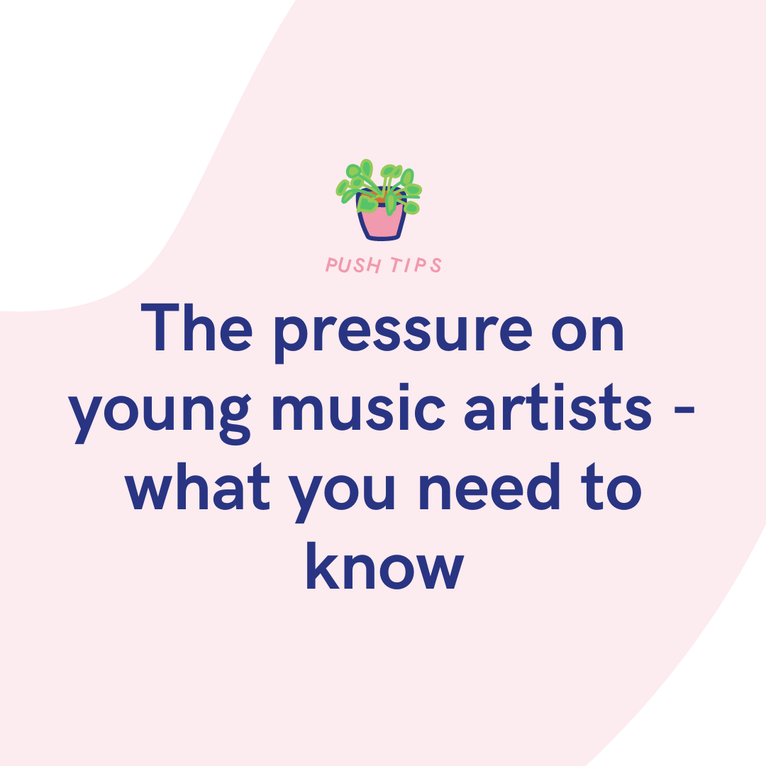 The pressure on young music artists - what you need to know - PUSH.fm