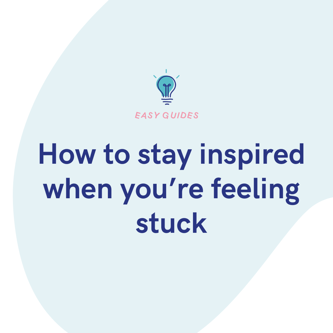 How to stay inspired when you’re feeling stuck - PUSH.fm