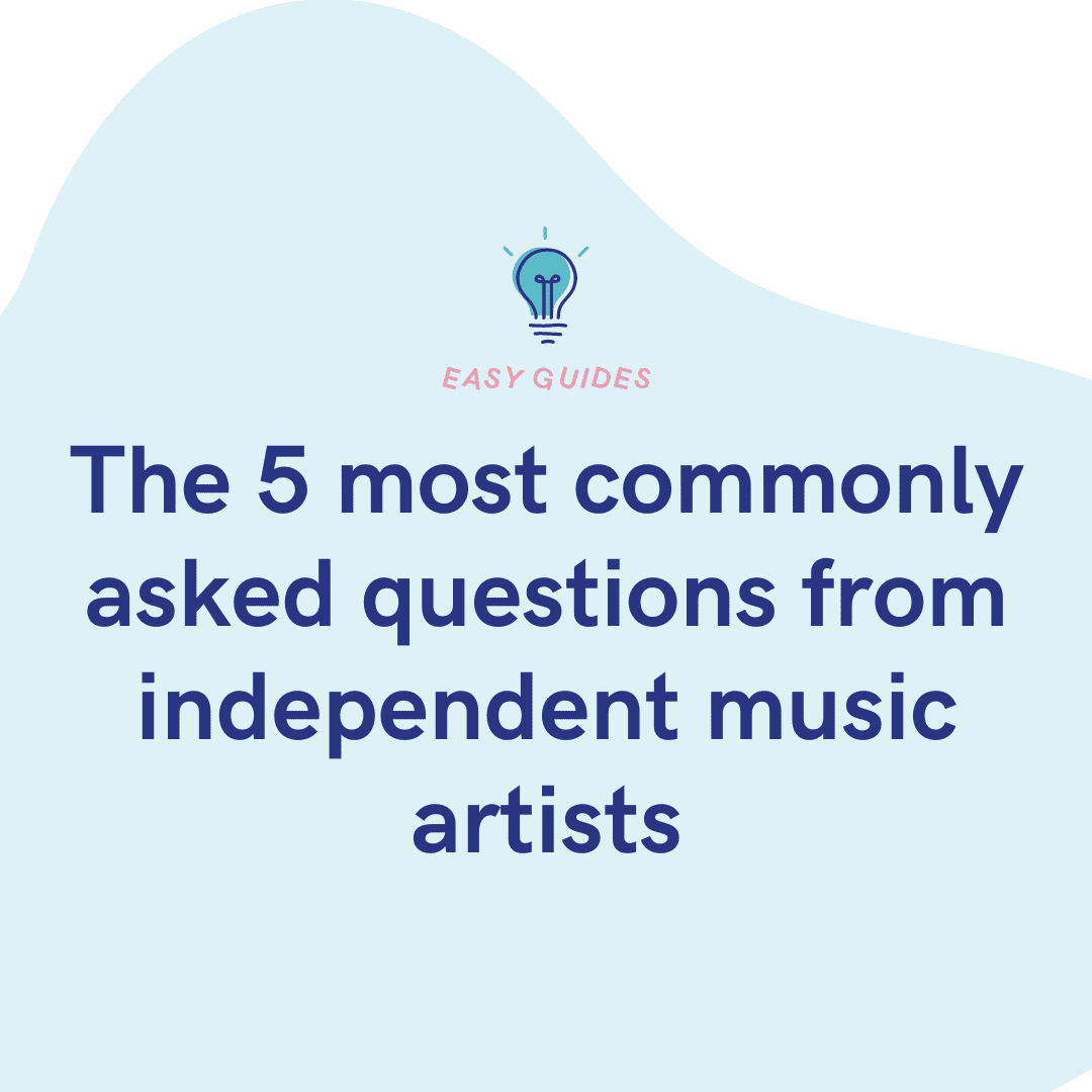 Top 5 questions independent music artists ask