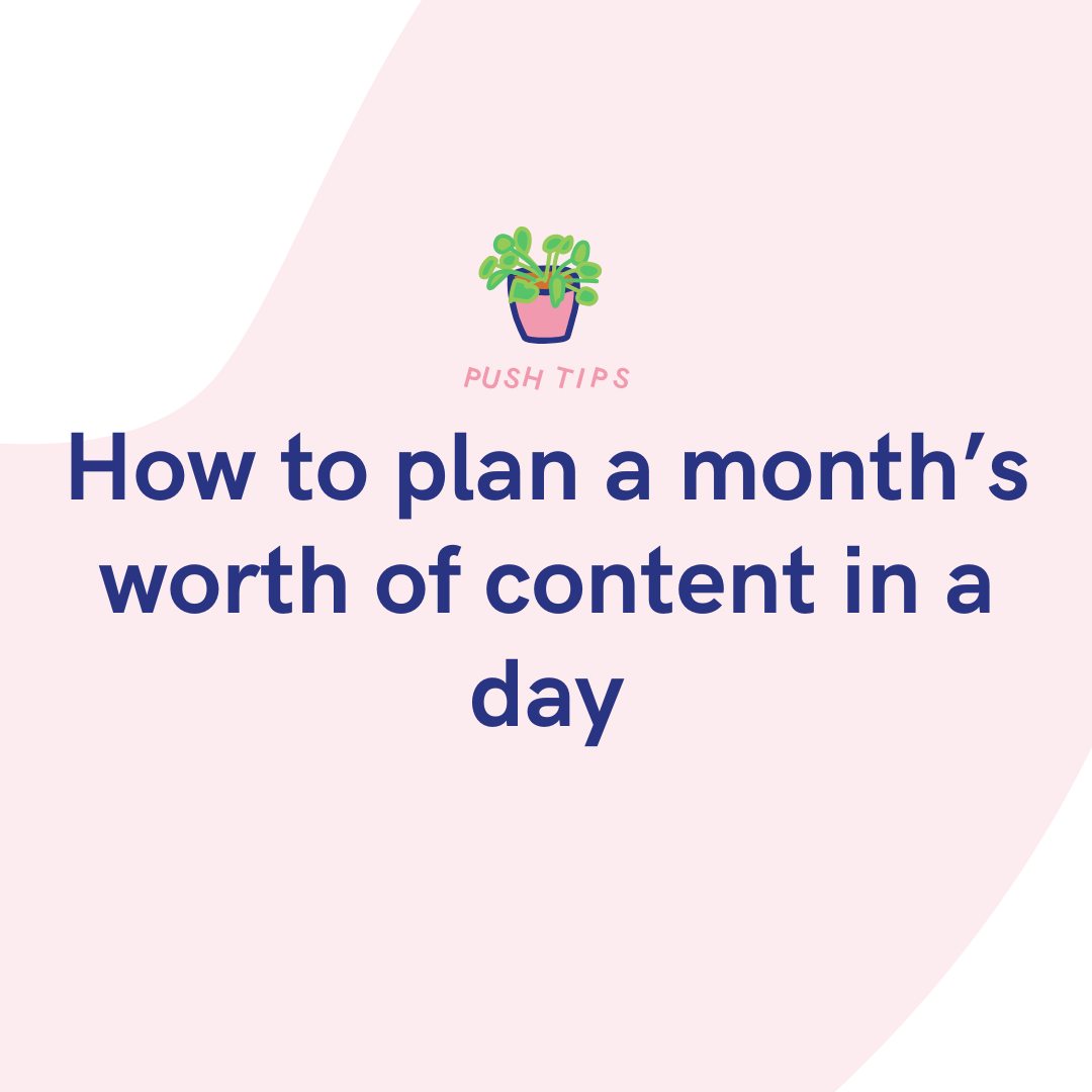 How to plan a month’s worth of content in a day - PUSH.fm