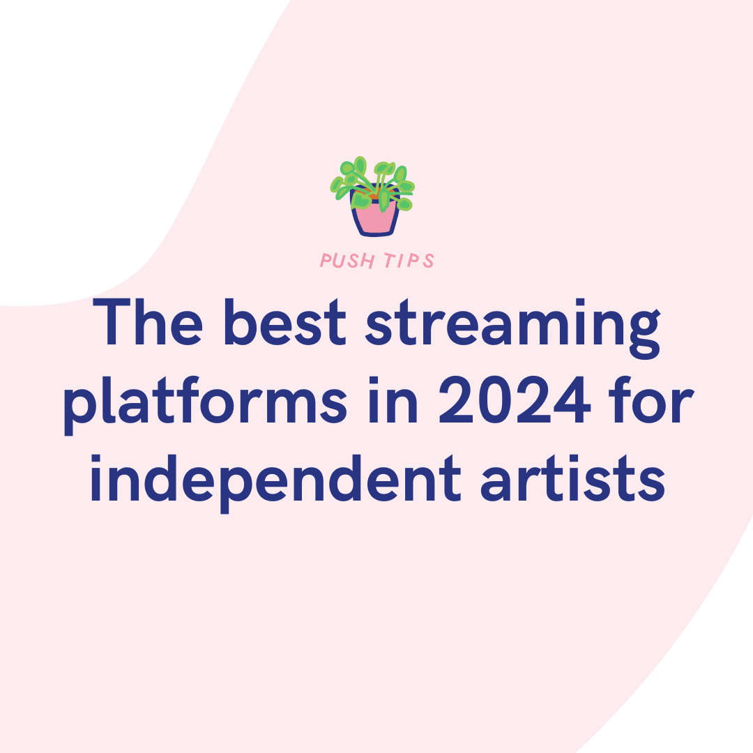 The best streaming platforms in 2024 for independent artists - PUSH.fm