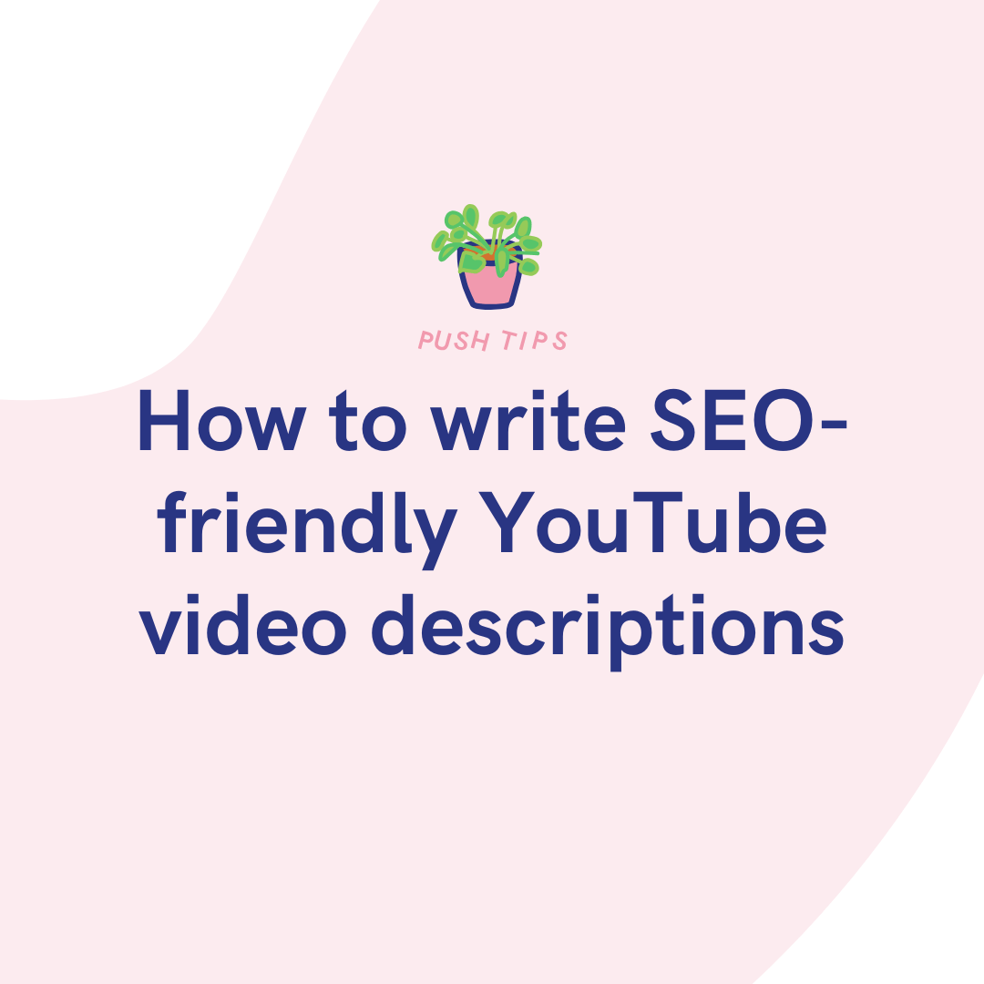 How to write SEO-friendly YouTube video descriptions - PUSH.fm