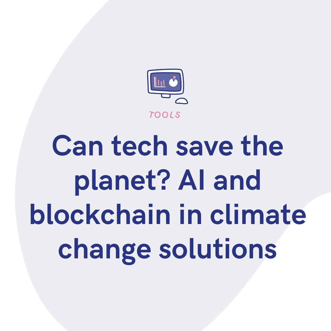 Can tech save the planet? AI and blockchain in climate change solutions ...