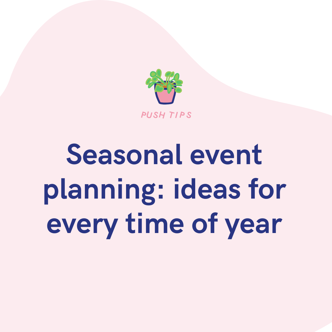 Seasonal event planning: ideas for every time of year - PUSH.fm