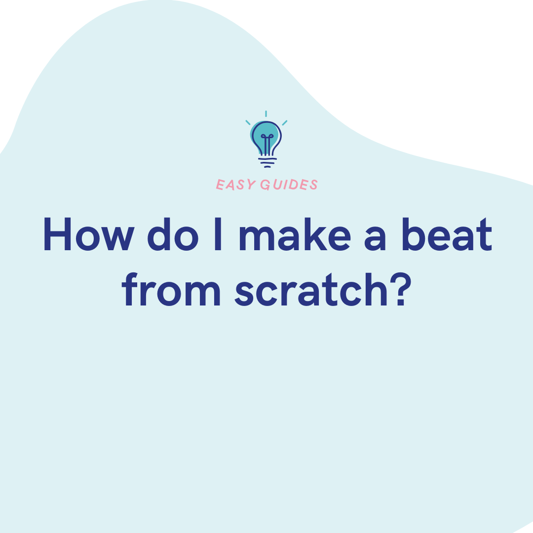 How do I make a beat from scratch? - PUSH.fm