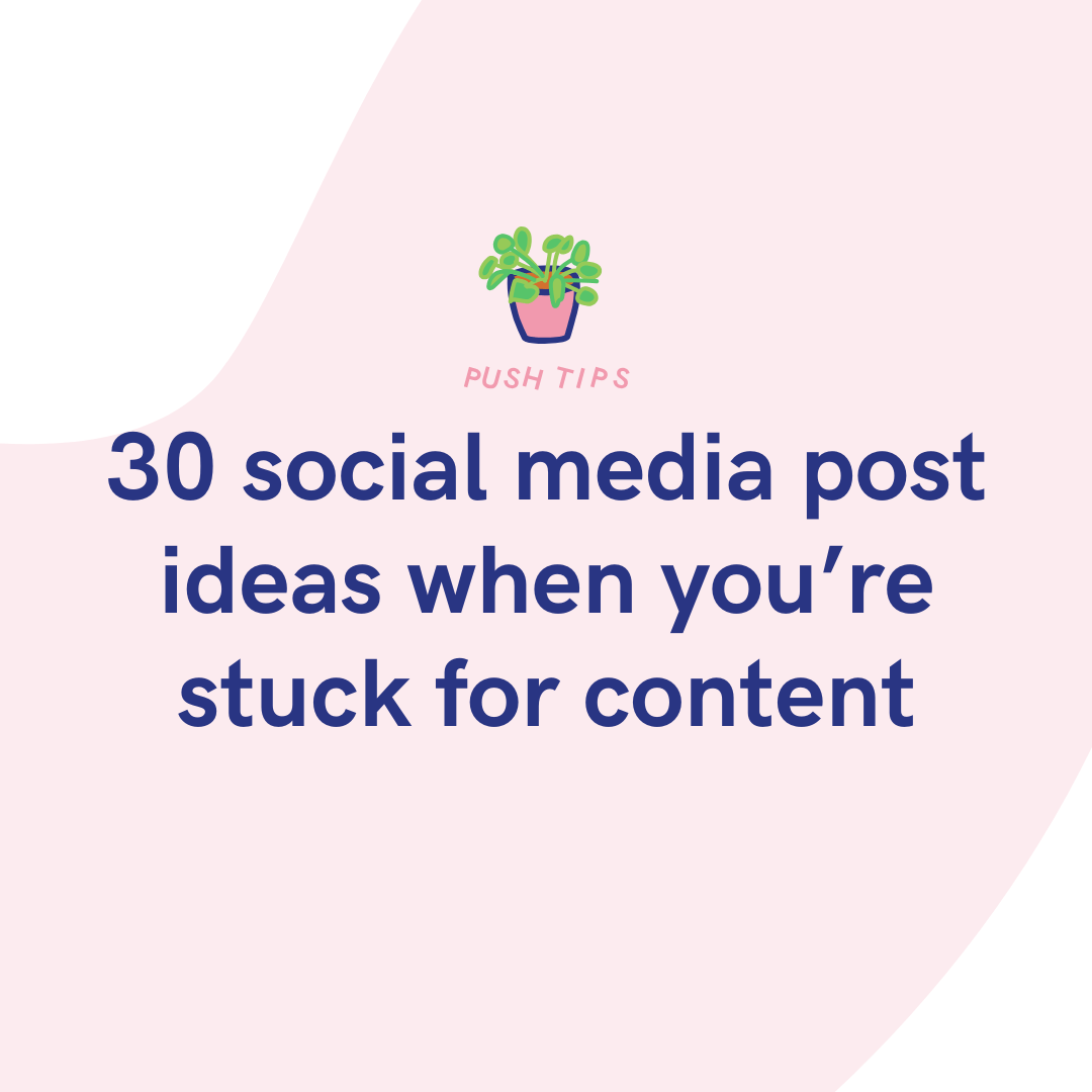 30 social media post ideas when you’re stuck for content - PUSH.fm