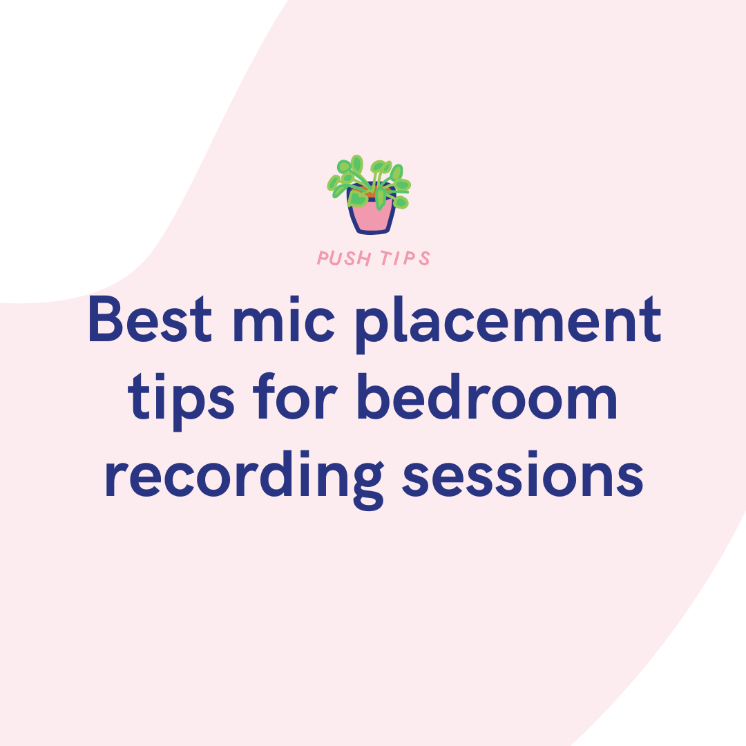 Best mic placement tips for bedroom recording sessions - PUSH.fm