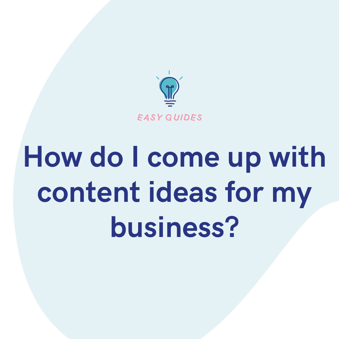 How do I come up with content ideas for my business? - PUSH.fm
