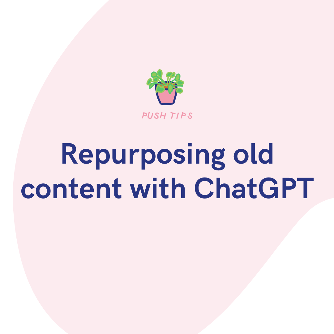 Repurposing old content with ChatGPT - PUSH.fm