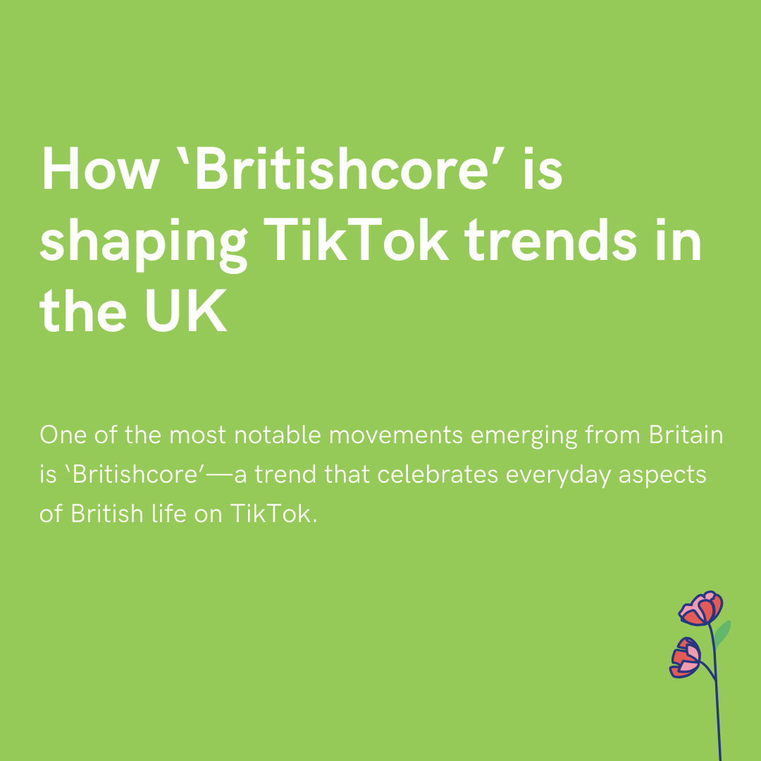 How ‘Britishcore’ is shaping TikTok trends in the UK - PUSH.fm