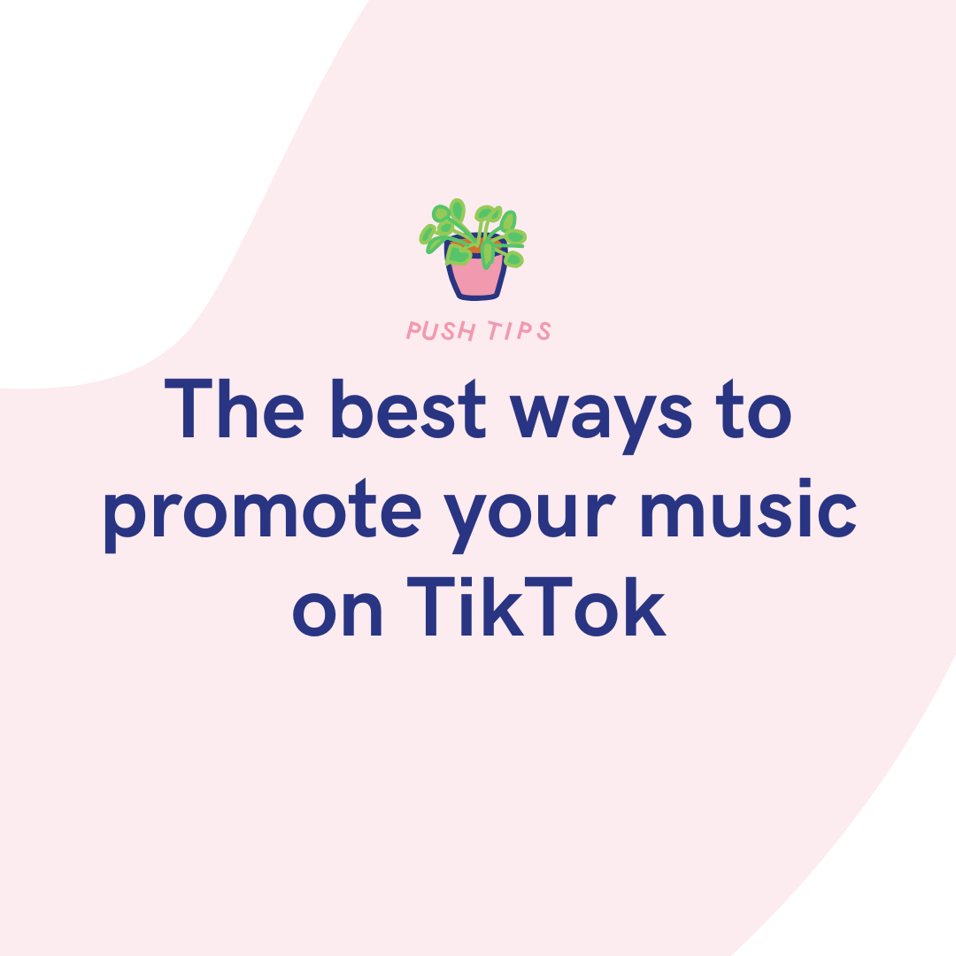 The Best Ways To Promote Your Music On Tiktok Push Fm