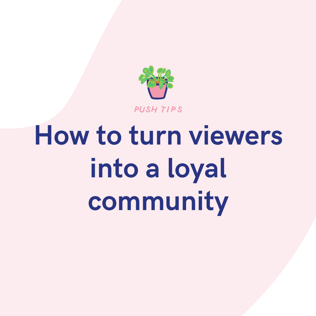 How to turn viewers into a loyal community - PUSH.fm